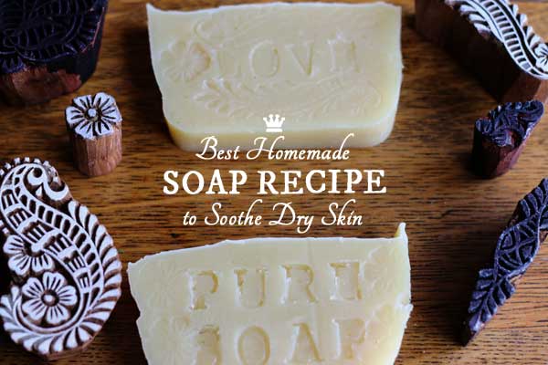 Best Homemade Soap Recipe to Soothe Dry Skin - Empress of Dirt
