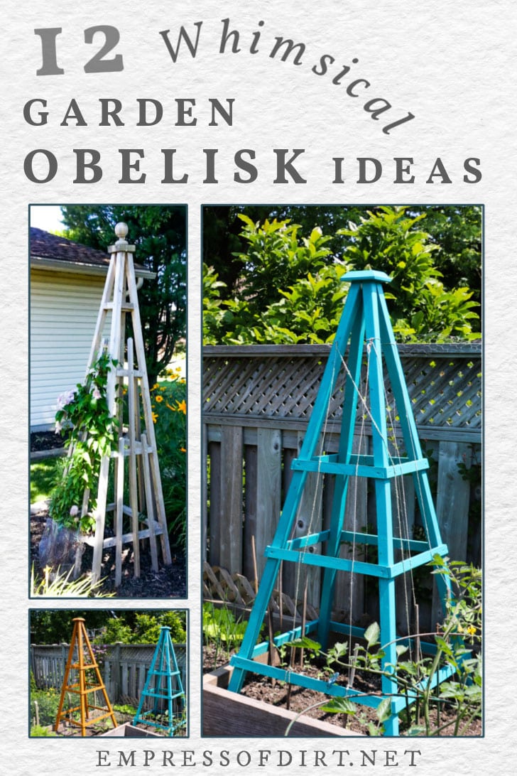12 Creative Garden Obelisk Ideas — Empress of Dirt
