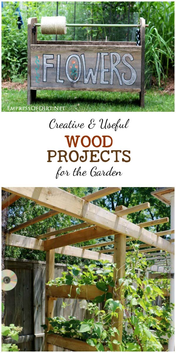 Creative & Useful Wood Projects for the Garden - Empress of Dirt