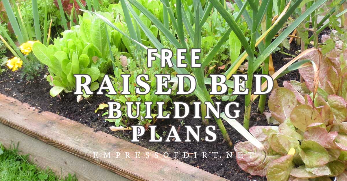 Free Raised Bed Building Plans | Empress of Dirt