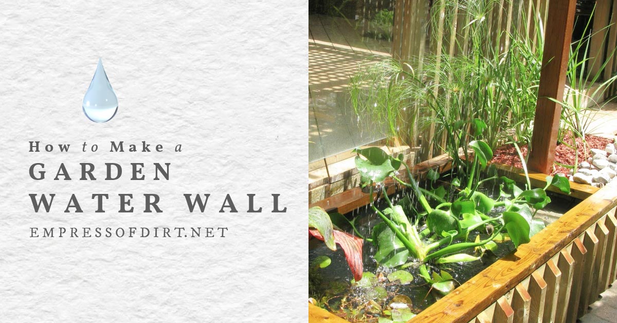 Make a Weeping Water Wall for Your Container Pond — Empress of Dirt